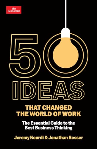50 Ideas that Changed the World of Work: The Essential Guide to the Be ...