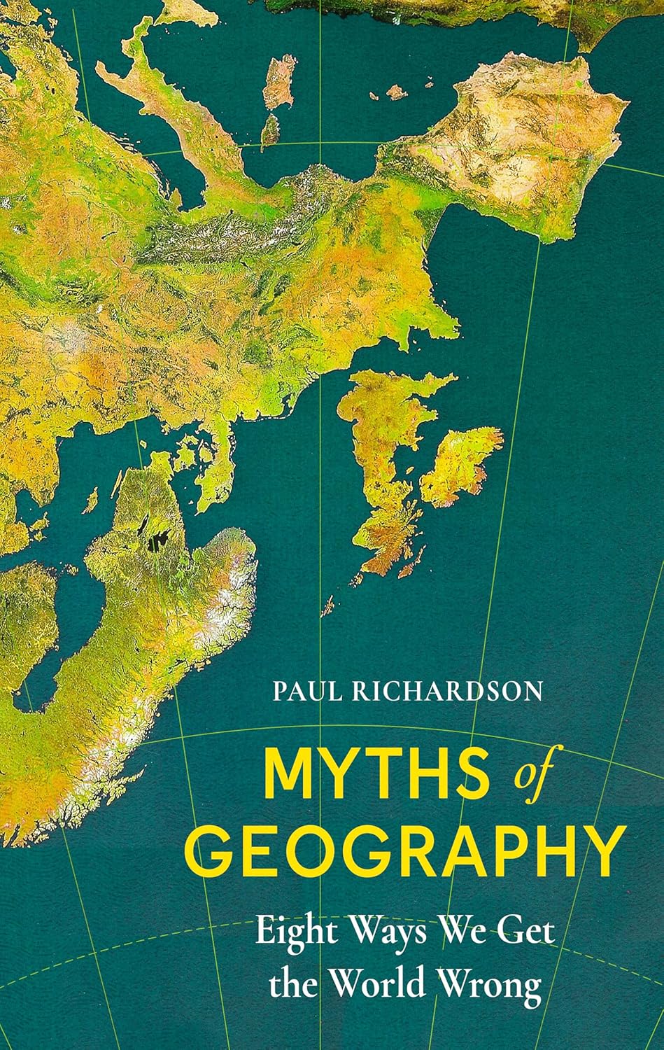 Myths of Geography: Eight Ways We Get the World Wrong – Popular Book ...