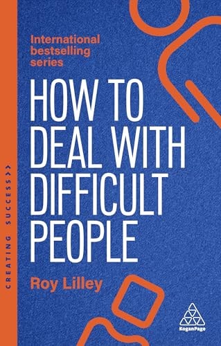 How to Deal with Difficult People: Fast, Effective Strategies for Hand ...